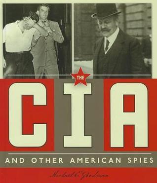 The CIA and Other American Spies by Michael E. Goodman | Goodreads