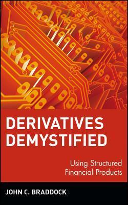 Derivatives demystified -using structured financial products by John C ...