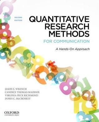 Quantitative Research Methods for Communication: A Hands-On Approach by Jason S. Wrench | Goodreads
