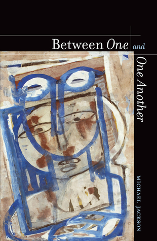 Between One and One Another by Michael D. Jackson | Goodreads