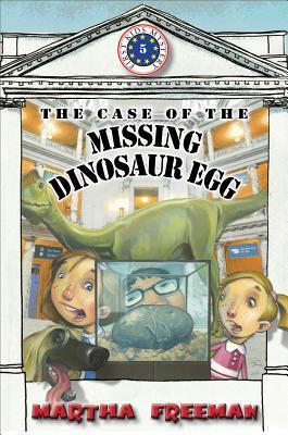The Case of the Missing Dinosaur Egg by Martha Freeman | Goodreads