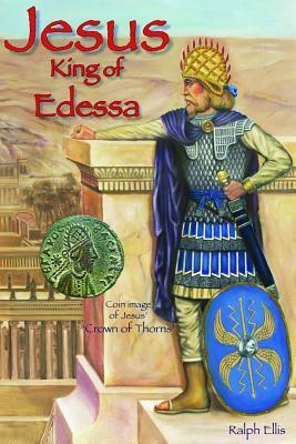 Jesus, King of Edessa by Ralph Ellis | Goodreads