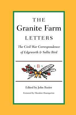 The Granite Farm Letters: The Civil War Correspondence of Edgeworth and ...