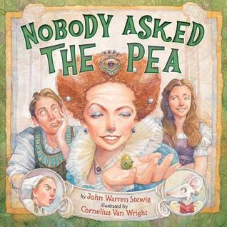 Nobody Asked the Pea by John Warren Stewig | Goodreads