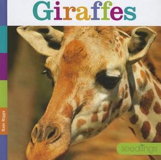 Giraffes (Seedlings) by Kate Riggs | Goodreads