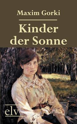 Kinder Der Sonne By Maxim Gorky Goodreads