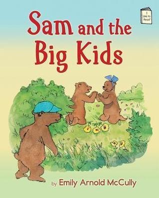 Sam and the Big Kids (I Like to Read) by Emily Arnold McCully | Goodreads