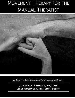 Movement Therapy for the Manual Therapist by Alex Susbauer | Goodreads