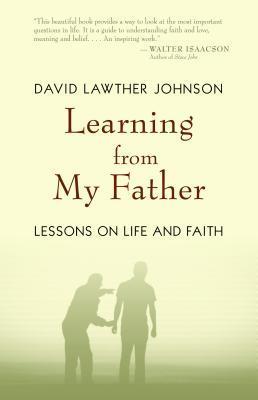 Learning from My Father: Lessons on Life and Faith by David Lawther ...