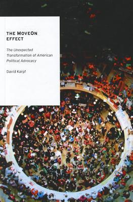 The MoveOn Effect: The Unexpected Transformation of American Political ...