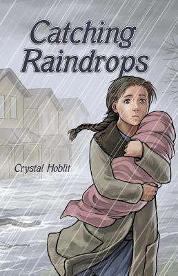 Catching Raindrops by Crystal Hoblit | Goodreads
