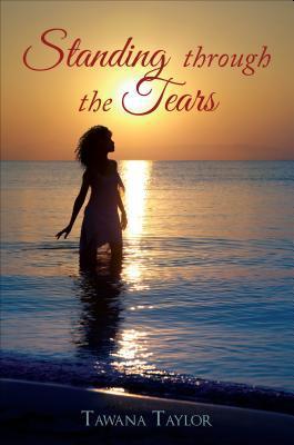 Standing Through the Tears by Tawana Taylor | Goodreads