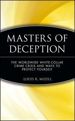 Masters of Deception: The Worldwide White-Collar Crime Crisis and Ways ...