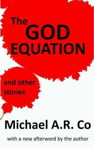 The God Equation and Other Stories by Michael A.R. Co | Goodreads