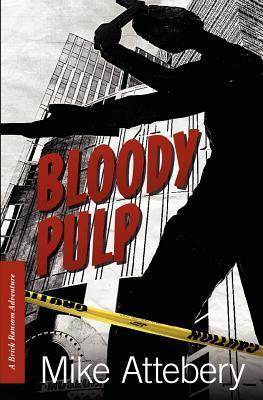 Bloody Pulp (A Brick Ransom Adventure, #3) by Mike Attebery | Goodreads