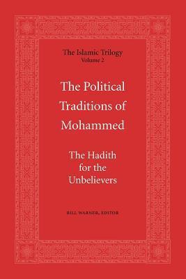 The Political Traditions of Mohammed: The Hadith for the Unbelievers by ...