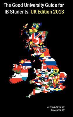 The Good University Guide for IB Students UK Edition 2013 by Alexander ...