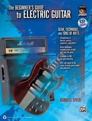 Beginners Guide to Electric Guitar: Gear, Technique, and Tons of Riffs ...