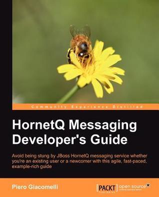 HornetQ Messaging Developer's Guide by Giacomelli Piero | Goodreads