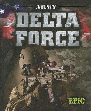Army Delta Force (Epic Books: U.S. Military) by Nick Gordon | Goodreads