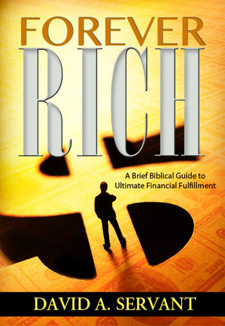 Forever Rich by David A. Servant | Goodreads
