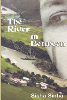 The River in Between by Sikha Sinha | Goodreads