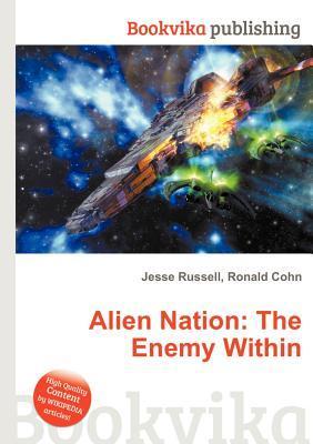 Alien Nation: The Enemy Within by Jesse Russell | Goodreads