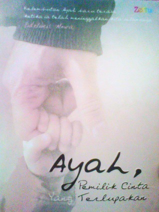 Ayah, Pemilik Cinta yang Terlupakan by Eidelweis Almira | Goodreads