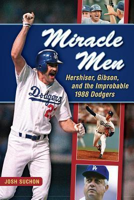 Miracle Men: Hershiser, Gibson, and the Improbable 1988 Dodgers by Josh ...