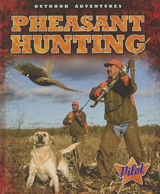 Pheasant Hunting (Outdoor Adventures) by Blake Pound | Goodreads