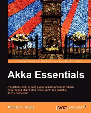 Akka Essentials by Munish K. Gupta | Goodreads