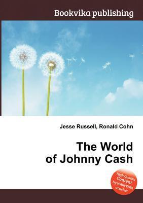The World of Johnny Cash by Jesse Russell | Goodreads