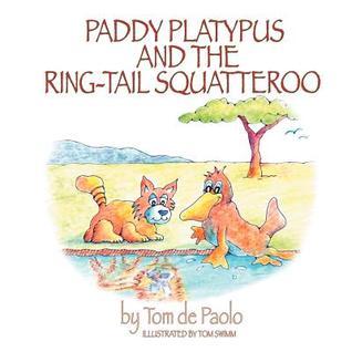 Paddy Platypus And The Ring-Tail Squatteroo by Tom De Paolo | Goodreads