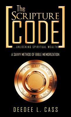 The Scripture Code: ...Unlocking Spiritual Wealth by Deedee L Cass ...