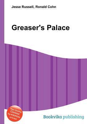 Greaser's Palace by Jesse Russell | Goodreads