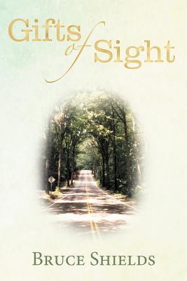 Gifts of Sight by Bruce Shields | Goodreads