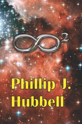 Infinity Squared by Phillip J. Hubbell | Goodreads