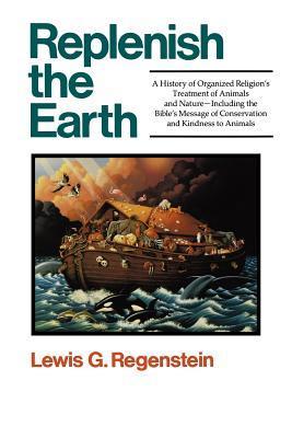 Replenish the Earth: A History of Organized Religion's Treatment of ...