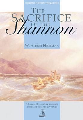 The Sacrifice of the Shannon by William Albert Hickman | Goodreads