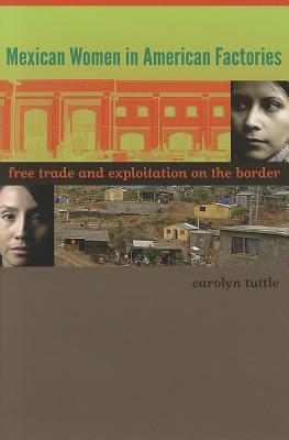 Mexican Women in American Factories: Free Trade and Exploitation on the ...