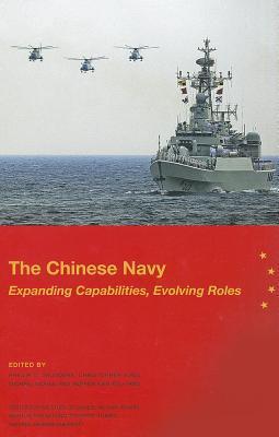 The Chinese Navy: Expanding Capabilities, Evolving Roles by Phillip C ...