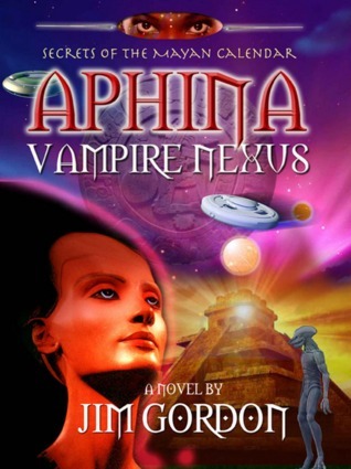 Alphina Vampire Nexus: Secrets of the Mayan Calendar by Jim Gordon ...