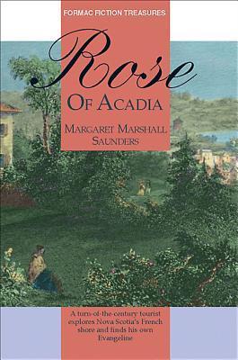 Rose of Acadia (Fiction Treasures) by Marshall Saunders | Goodreads