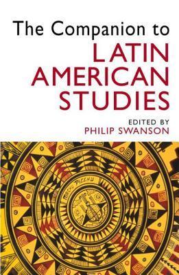 The Companion to Latin American Studies by Philip Swanson | Goodreads