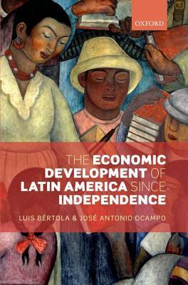 The Economic Development of Latin America since Independence by Luis ...