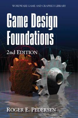 Game Design Foundations by Roger E. Pedersen | Goodreads