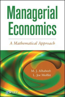 Managerial Economics: A Mathematical Approach by M.J. Alhabeeb | Goodreads