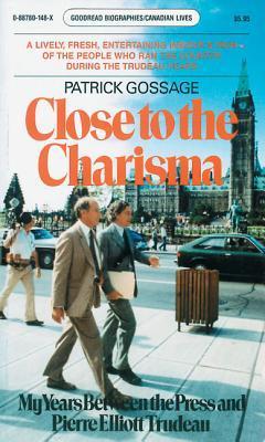 Close to Charisma: My Years Between the Press and Pierre Elliott ...