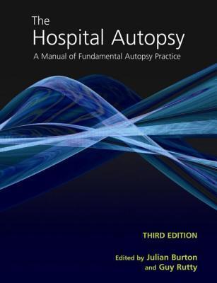The Hospital Autopsy: A Manual of Fundamental Autopsy Practice, Third ...