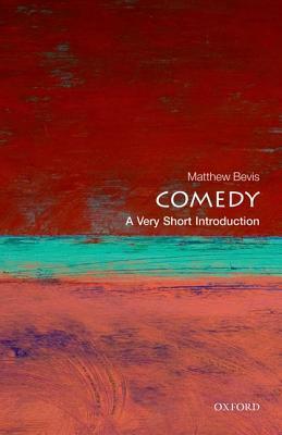 Comedy: A Very Short Introduction by Matthew Bevis | Goodreads